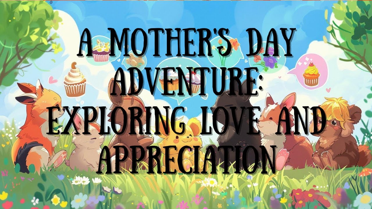 A Mother's Day Adventure: Exploring Love and Appreciation - Story Time ...