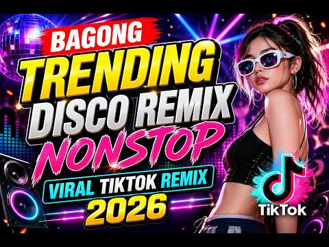 BAGONG TRENDING DISCO REMIX 2026 | NONSTOP VIRAL TIKTOK DISCO PARTY MUSIC REMIX 2026