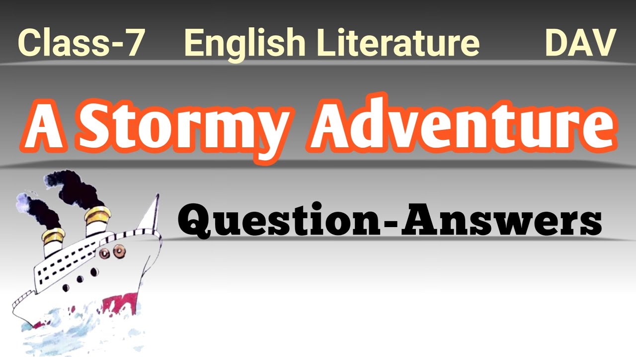 A Stormy Adventure// Question-Answers// Class-7// Chapter-7// English ...