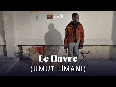 Le Havre (Umut Limanı) | Fragman