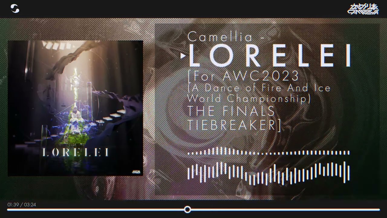 Camellia - LORELEI [For AWC2023 / A Dance of Fire And Ice Championship 2023 Finals Tiebreaker ...