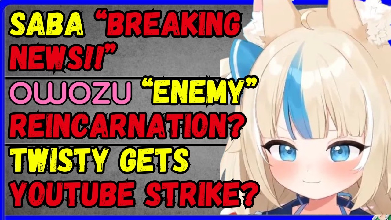 Saba "breaking news", Twisty Youtube trouble, Owozu vtuber reincarnates ...