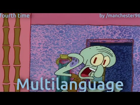 Squidward's Screaming (fourth time) - Multilanguage in 48 languages