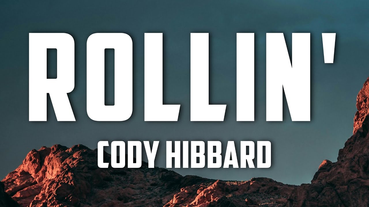 Cody Hibbard - Rollin' (Lyrics) - YouTube