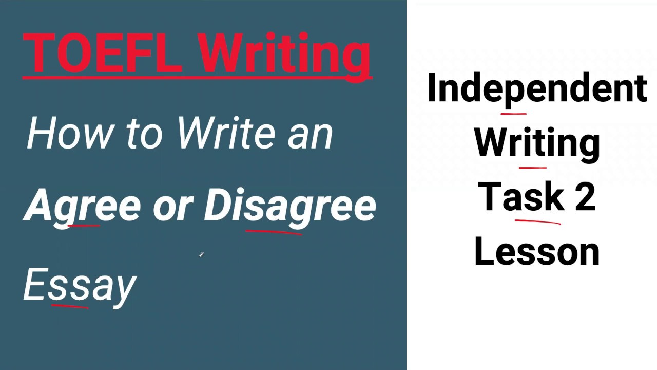 TOEFL Independent Writing Task 2 Agree And Disagree Essays YouTube TOEFL Independent Writing Task 2 Agree And Disagree Essays YouTube