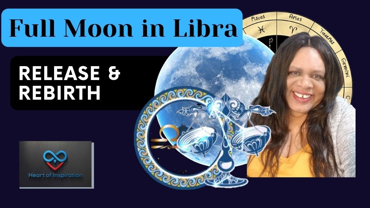 Full Moon in Libra - Release and Rebirth - YouTube