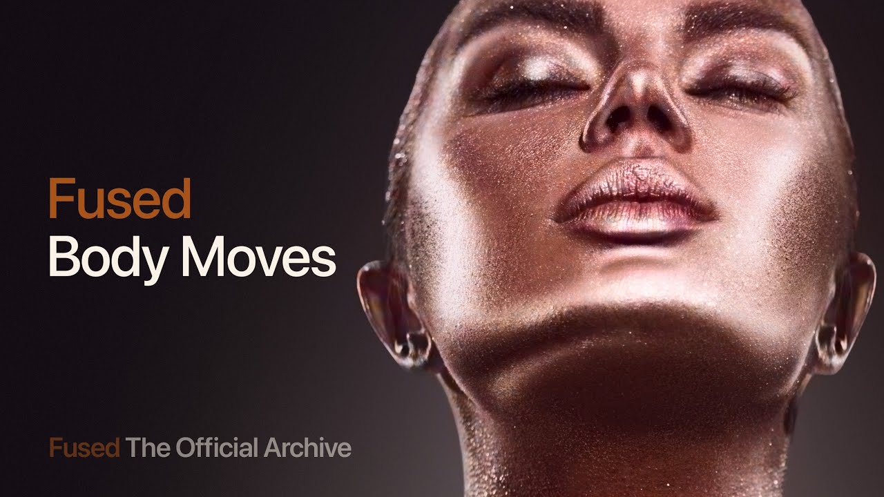 BODY MOVES - FUSED - YouTube