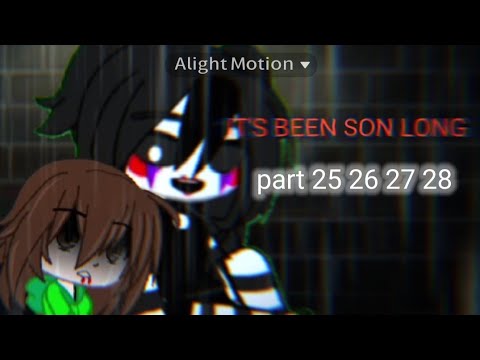 it's been so long ◇mep◇part 25 26 27 28||FNAF Gacha @Sofiavoicu_21 