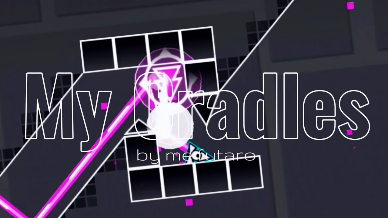 preview 1| My Cradles by me futaro😎 [Geometry Dash] - YouTube