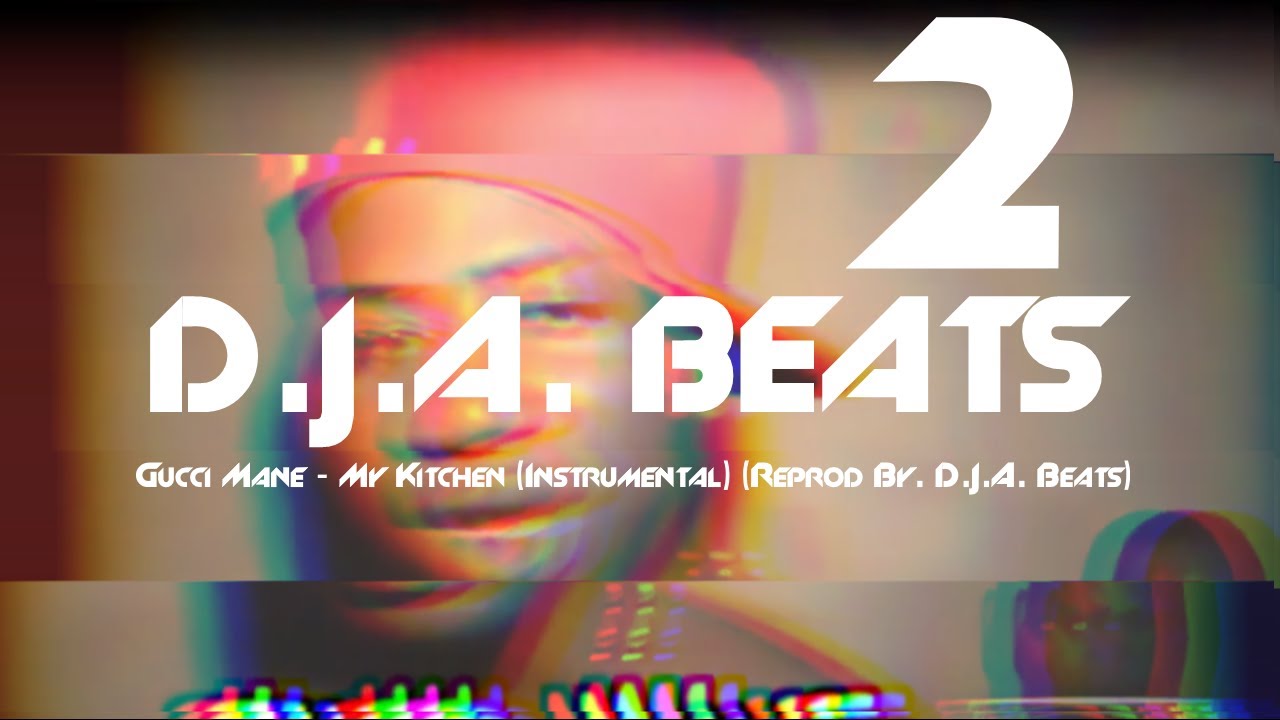 Gucci Mane - My Kitchen (Instrumental) (Reprod By. D.J.A. Beats) (2 ...