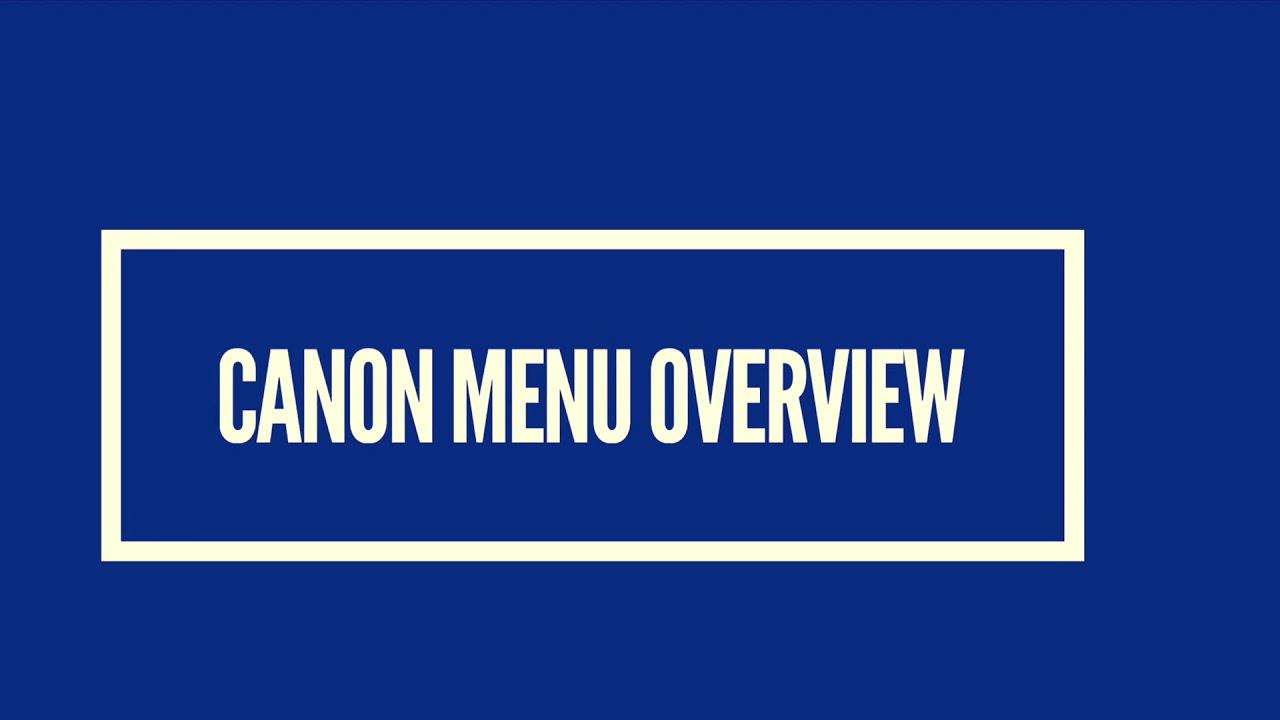 Canon Menu Overview - YouTube