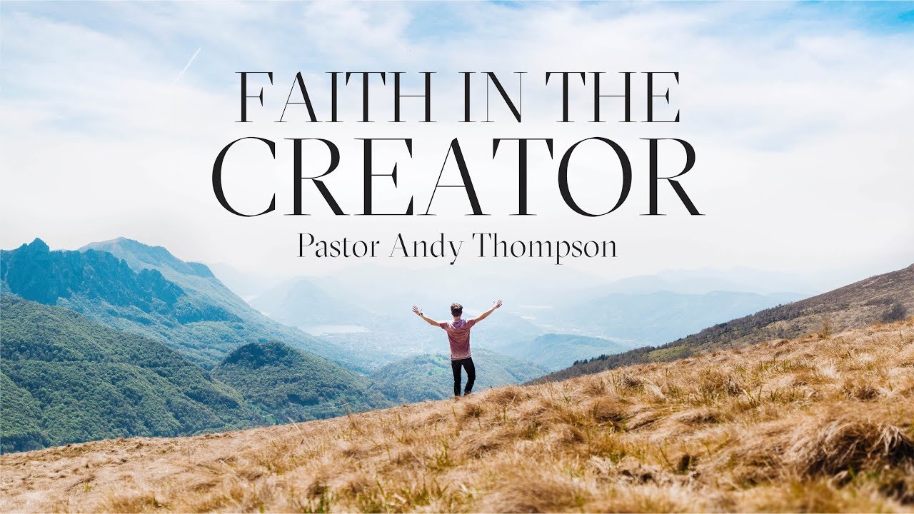PASTOR ANDY THOMPSON || FAITH IN THE CREATOR - YouTube