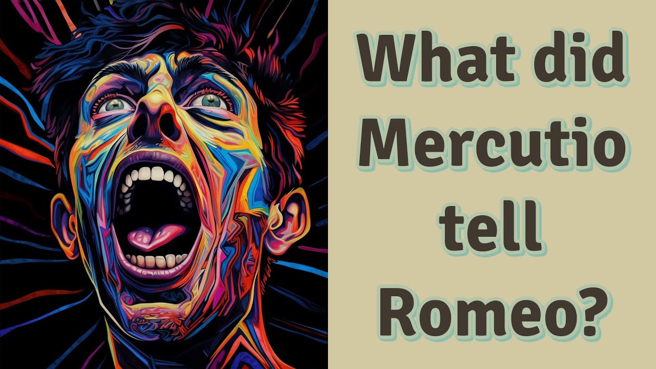 What did Mercutio tell Romeo? - YouTube
