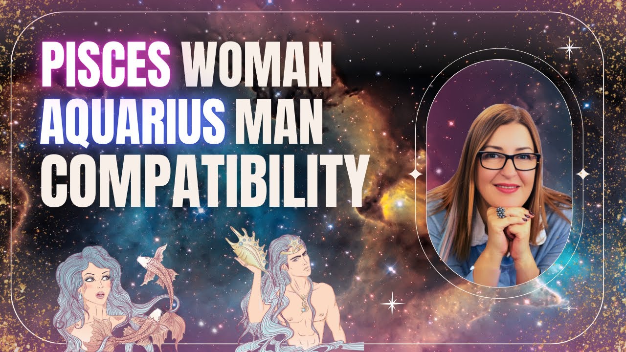 Pisces Woman & Aquarius Man | Love Compatibility | Zodiac Sign - YouTube