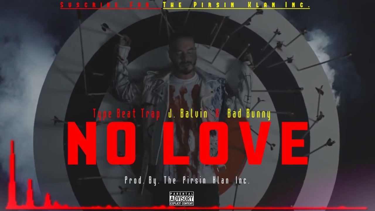 NO LOVE - J Balvin Bad Bunny / Pista De Trap 2017 [ Prod. By. Pirsin ...