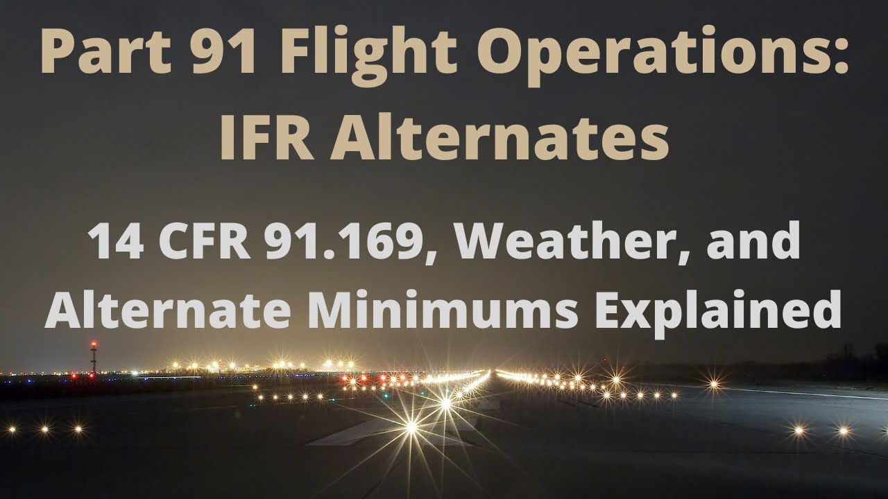 Part 91 IFR Flight Operations Alternates Explained - Weather ...