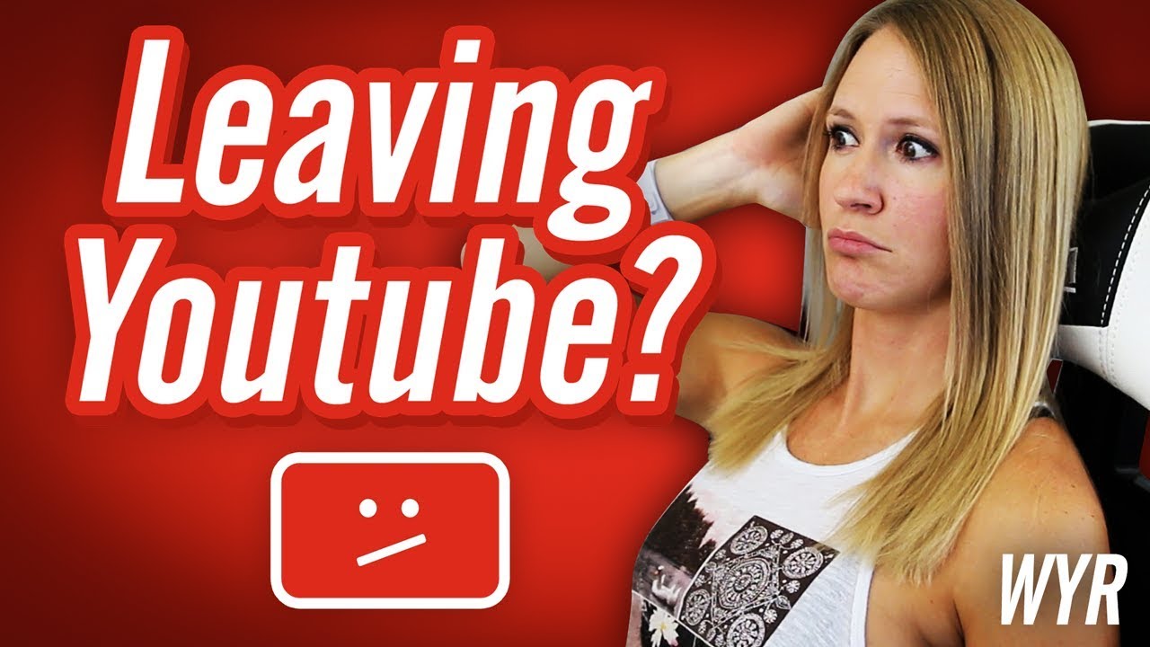 LEAVING YOUTUBE ... - YouTube