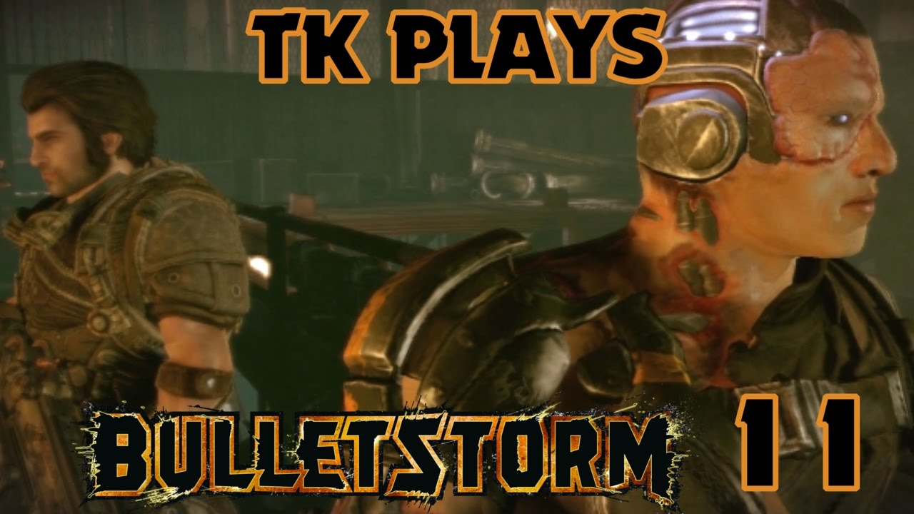 TK Streams Bulletstorm 11 - YouTube