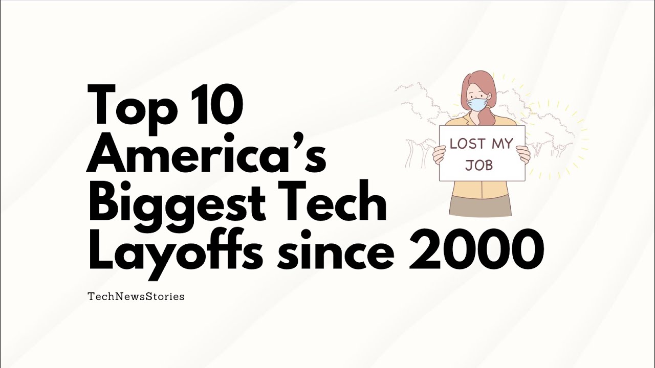 Top 10 America’s Biggest Tech Layoffs since 2000 - YouTube