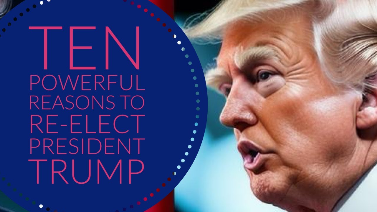 Ten Powerful Reasons to Re-elect President Donald Trump - YouTube