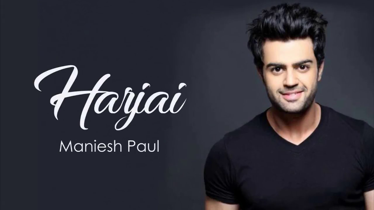 Harjai Song - Maniesh Paul, Iulia Vantur And Sachin Gupta (Lyrics ...