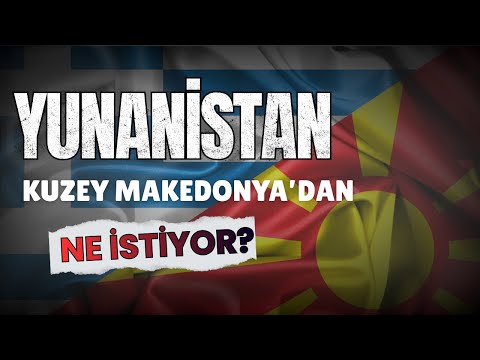Yunanistan Kuzey Makedonya’dan Ne İstiyor? | İsim Krizinin Perde Arkası