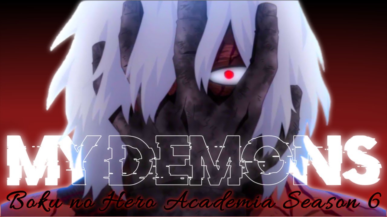 Boku no Hero Academia Season 6 [AMV] Shigaraki's Escape - My Demons ...