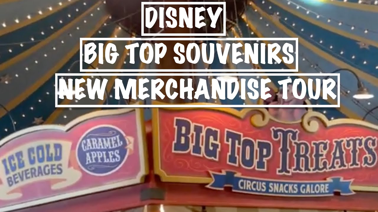 BIG TOP SOUVENIRS NEW MERCHANDISE | FULL LATEST DISNEY MERCHANDISE TOUR ...