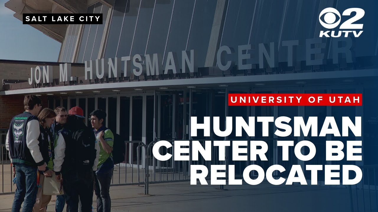 University of Utah announces plans to move Huntsman Center, create new ...