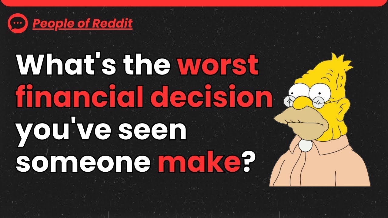 The Worst Financial Decisions Ever Made? Reddit Answers #redditstories ...