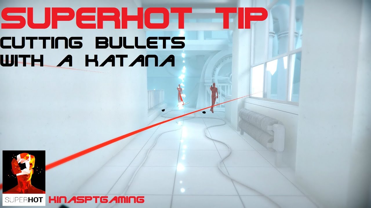 SUPERHOT TIPS: How to cut bullets using the Katana - YouTube