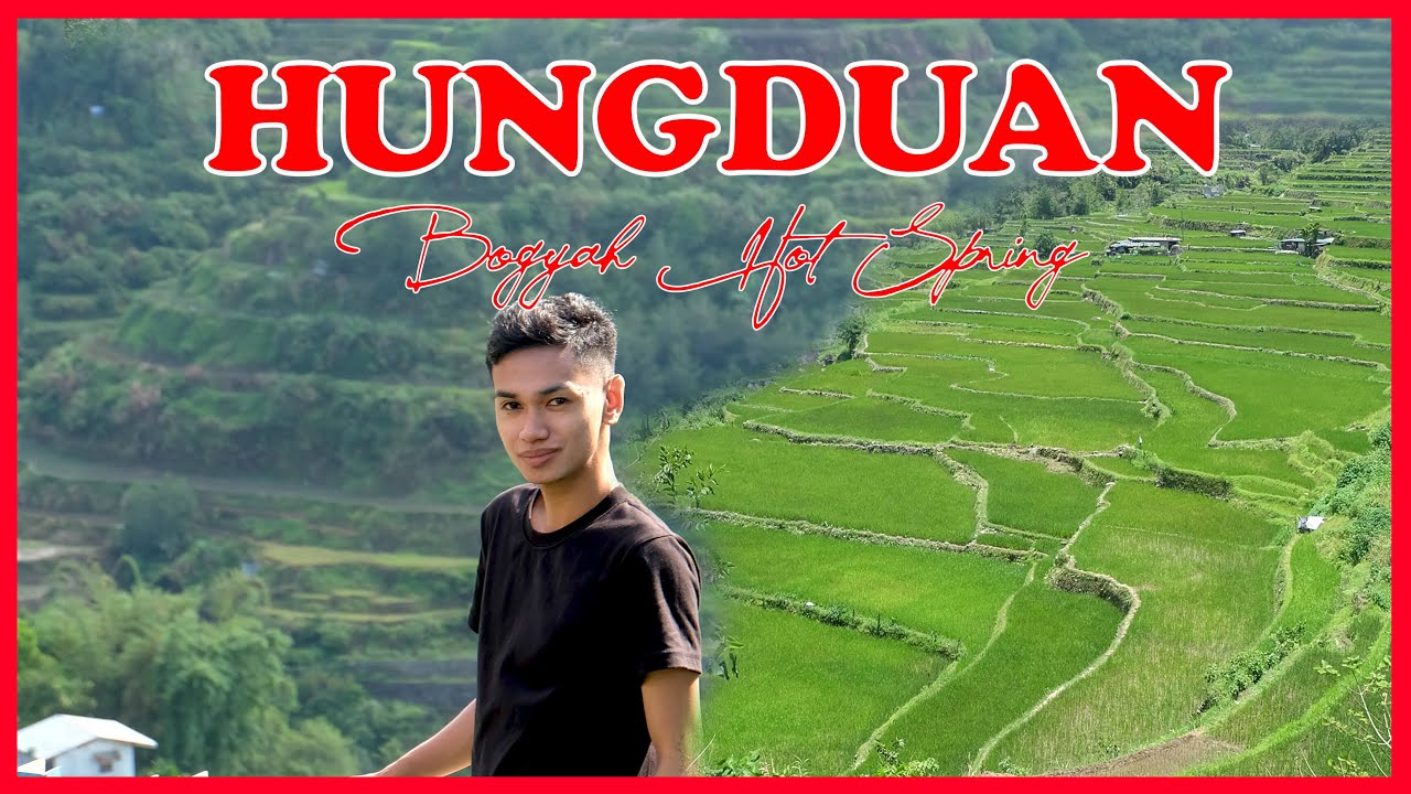 EXPLORING BANAUE PART 2 | HUNGDUAN RICE TERRACES + BOGYAH HOT SPRING ...