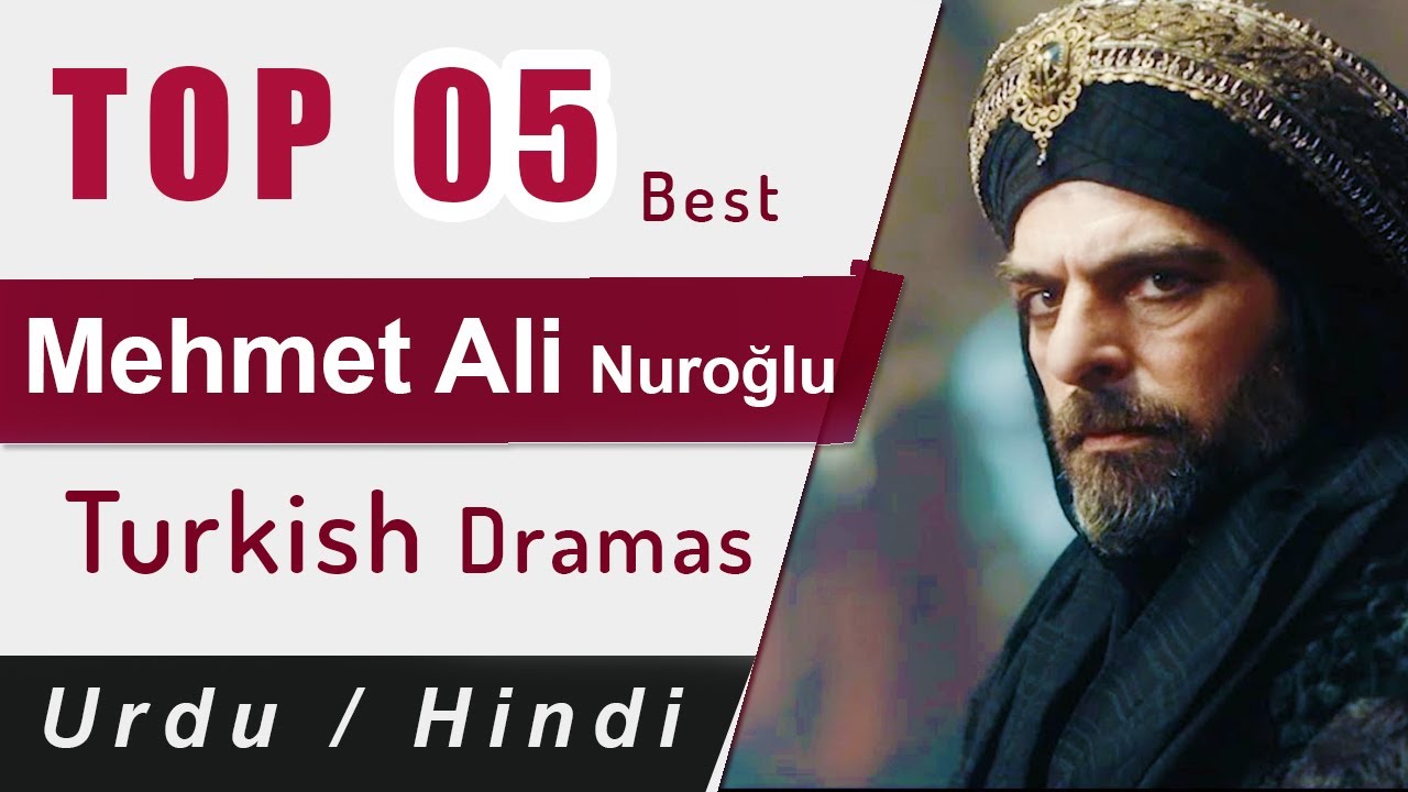 Top 5 Turkish Dramas of Mehmet Ali Nuroglu | Turkish drama in urdu ...