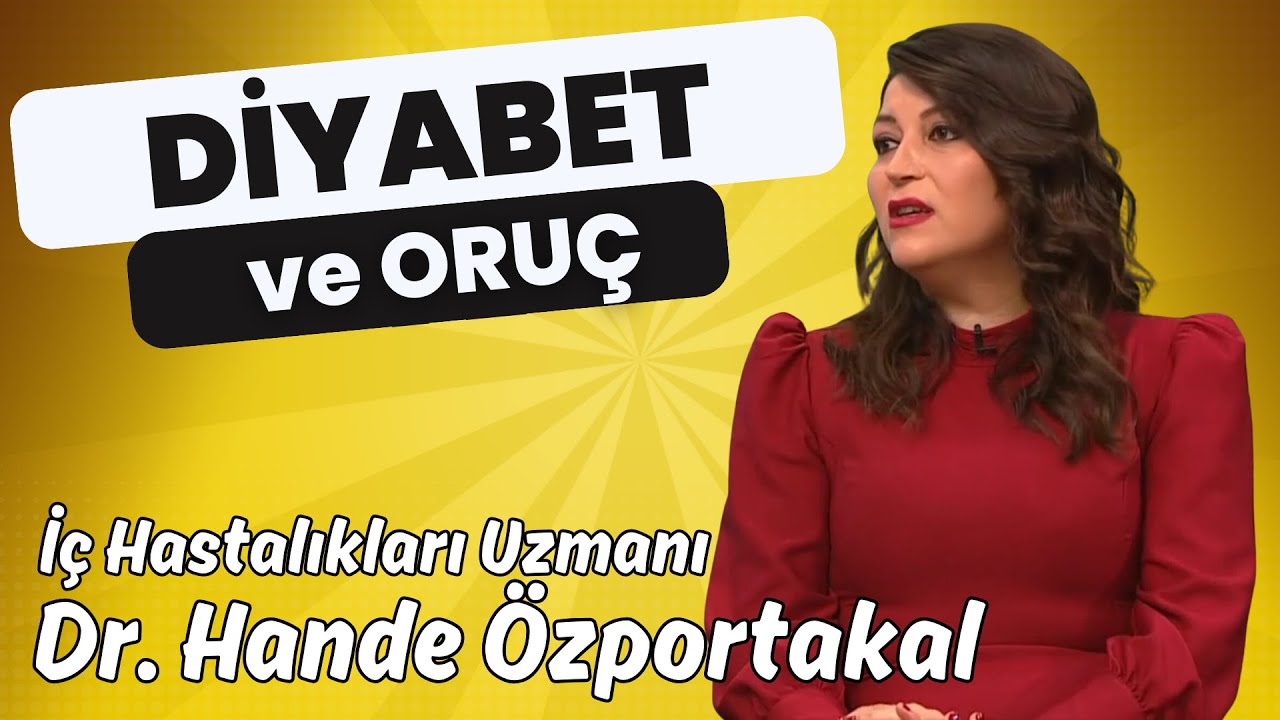 Diyabet Hastaları Oruç Tutabilir mi? | İç Hastalıkları Uzmanı Dr. Hande ...