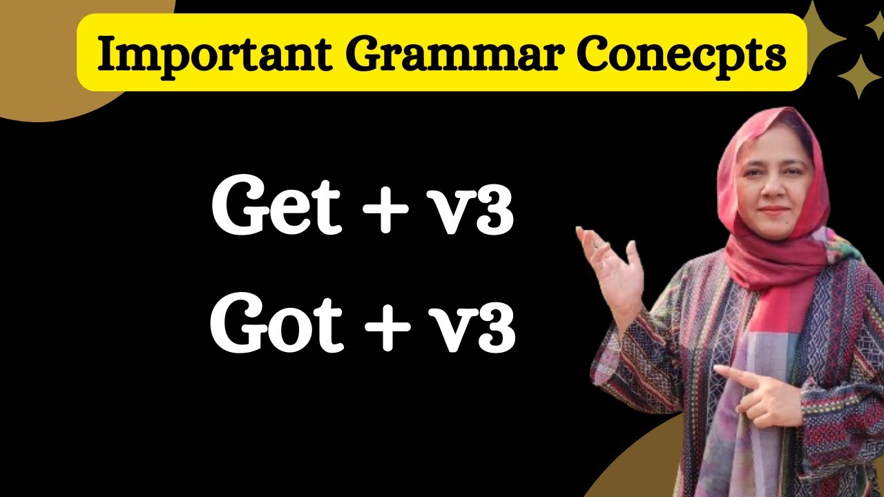 Get + v3 vs Got + v 3 || Important Grammar Concepts - YouTube
