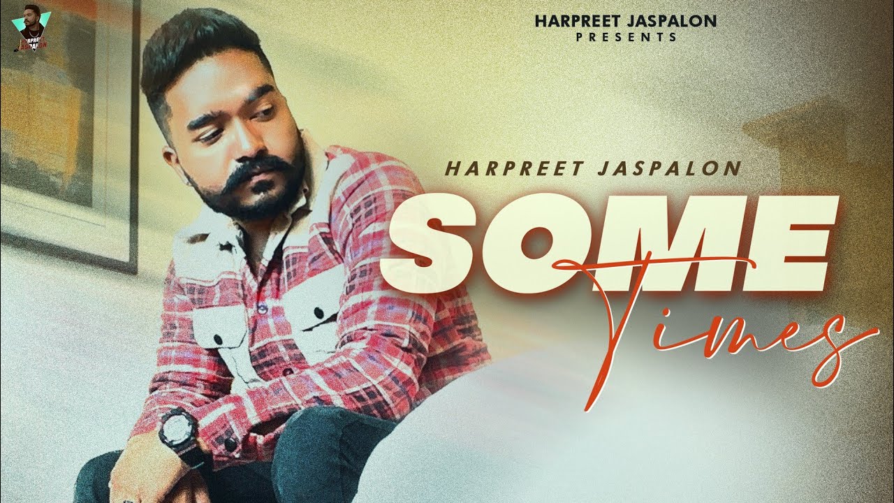 SOME TIMES (Official Video) | HARPREET JASPALON | @harpreetjaspalon ...