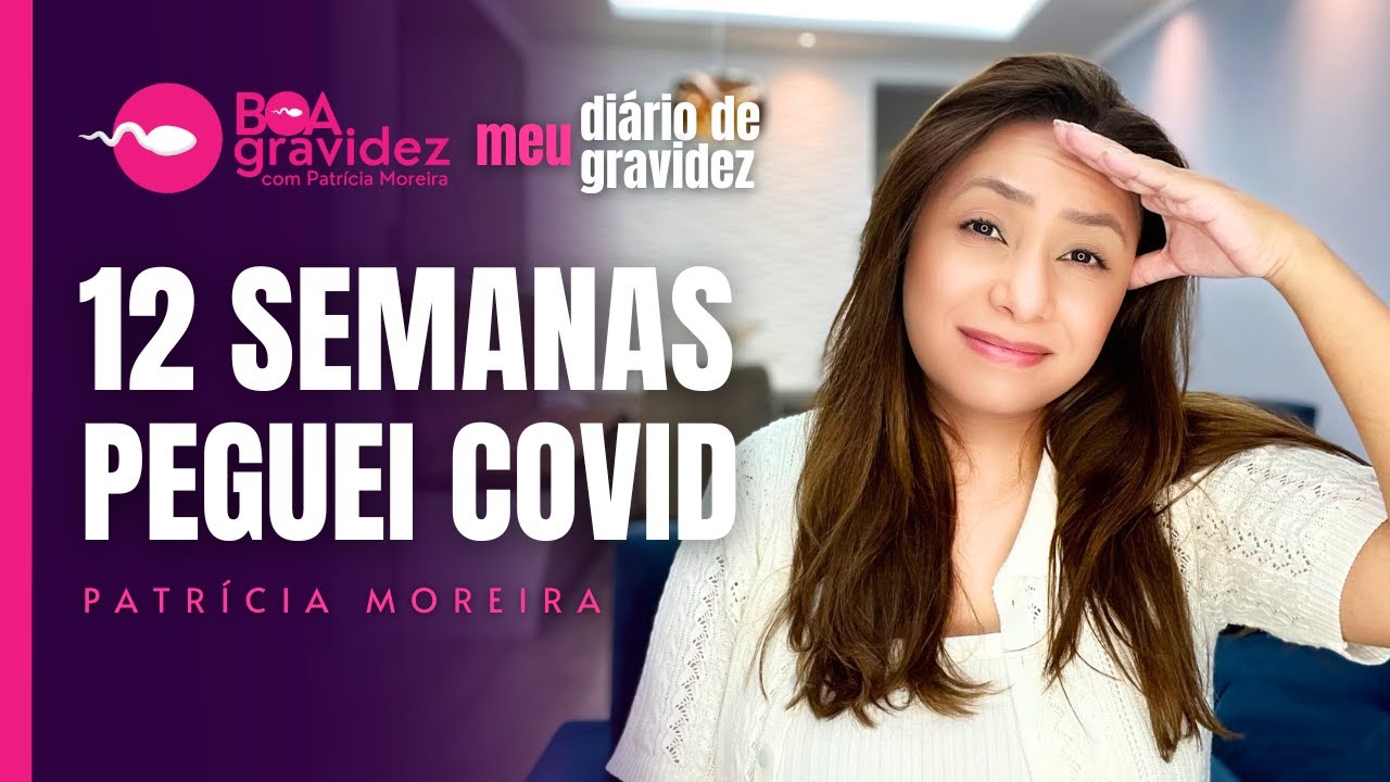 😱PEGUEI COVID COM 12 SEMANAS | Diário de Gravidez - 12 Semanas de ...