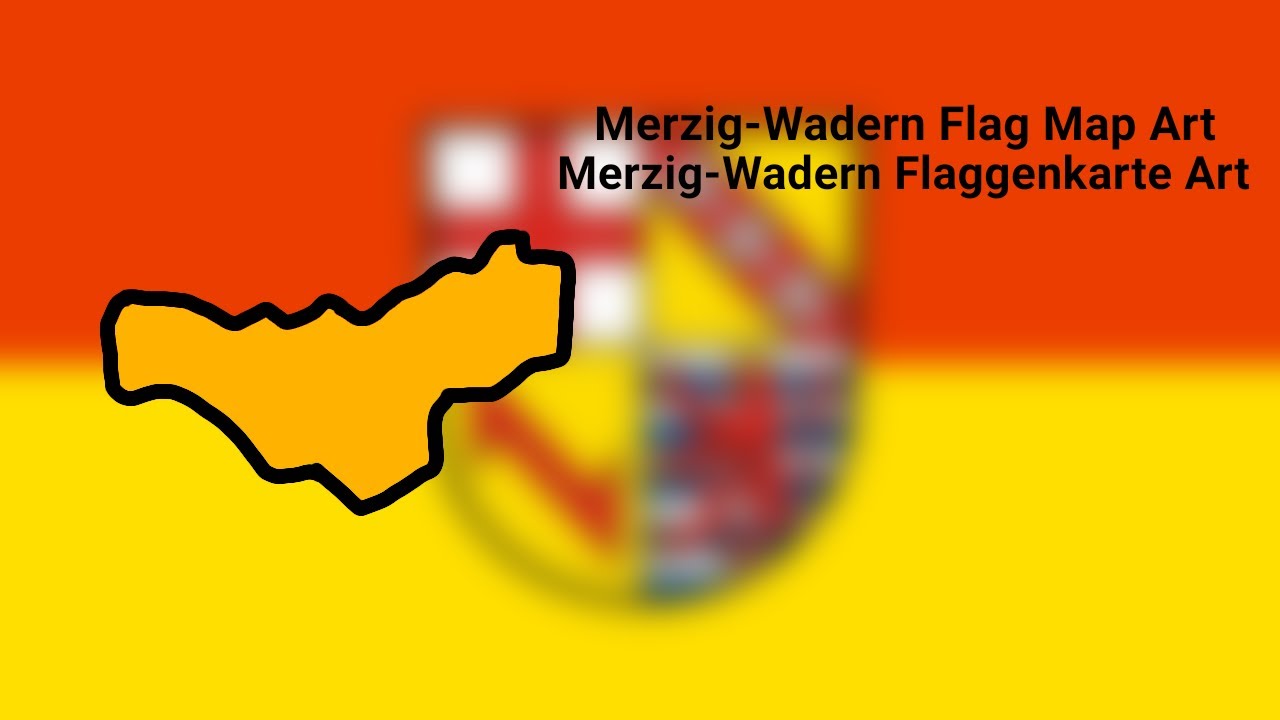 Merzig-Wadern Flag Map Art | Merzig-Wadern Flaggenkarte Art - YouTube