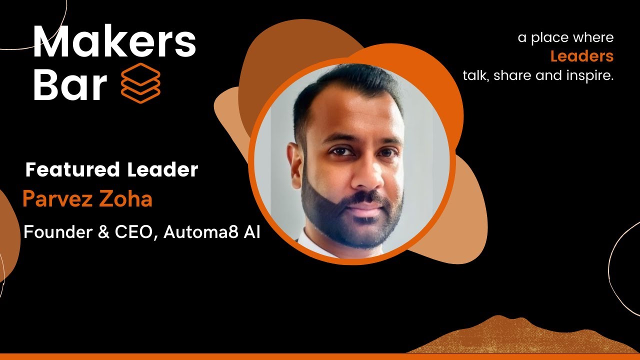 Makers Bar Interview with Parvez Zoha - Founder & CEO of Automa8 AI ...