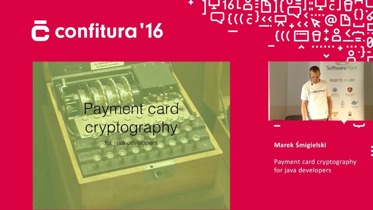 2016 - Marek Śmigielski - Payment card cryptography for java developers - YouTube