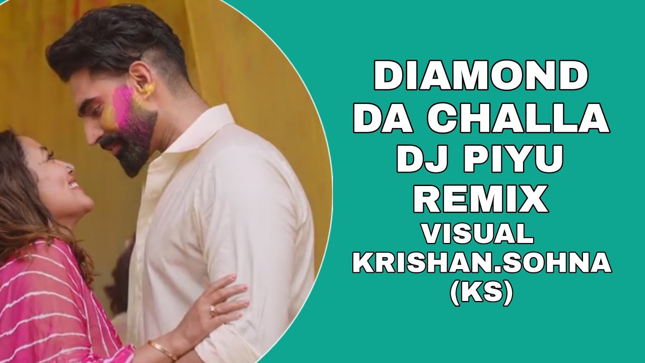 DJ PIYU REMIX - DIAMOND DA CHALLA REMIX NEHA KAKKAR & PARMISH VERMA ...