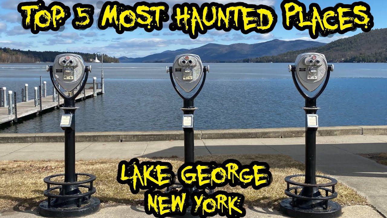 Top 5 Most Haunted Locations in Lake George, New York - YouTube