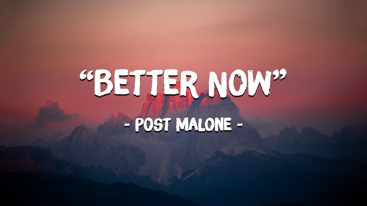 Post Malone - Better Now (Lyrics) - YouTube