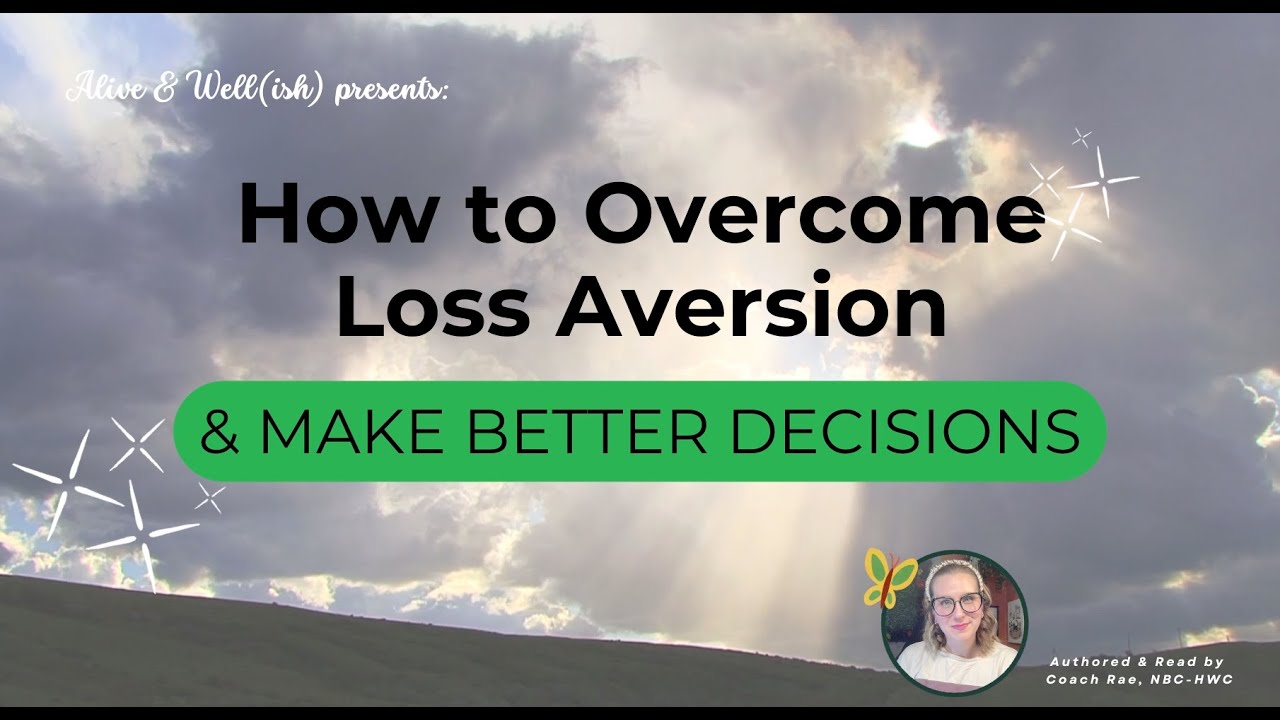 How to Overcome Loss Aversion & Make Better Decisions - YouTube