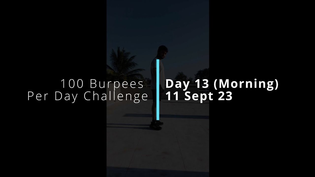 100 Burpees Challenge : Day 13/30 (Morning) - 100 Burpees Per Day ...