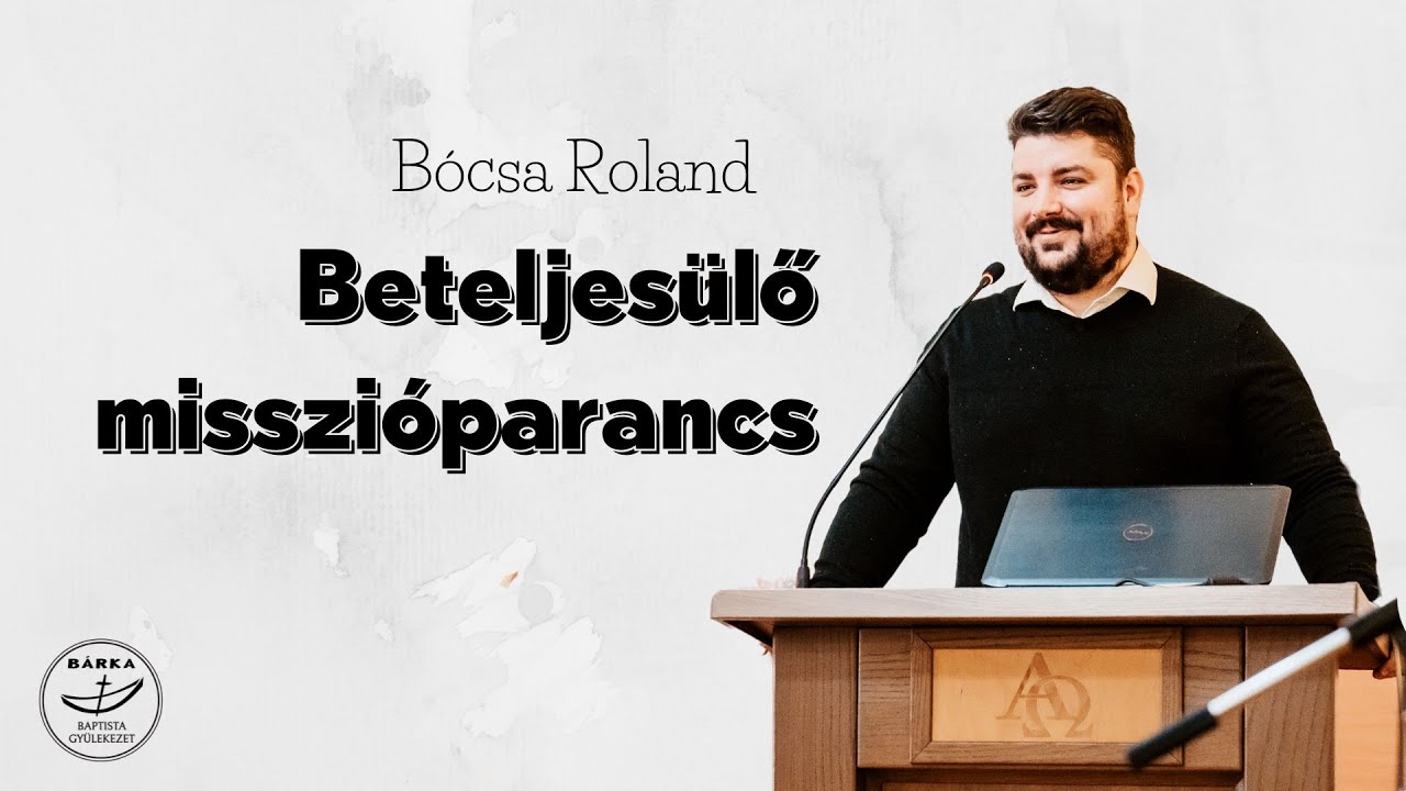 Bócsa Roland - Beteljesülő misszióparancs -2024.04.28. - YouTube
