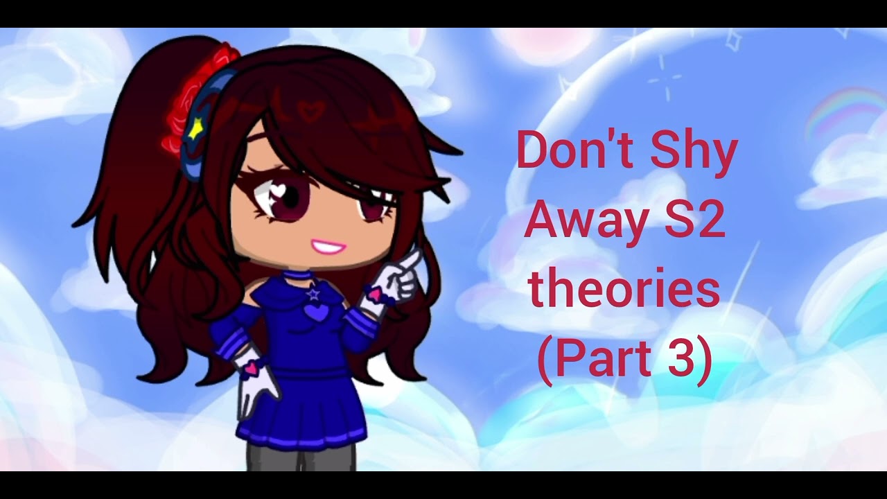 Don't Shy Away S2 theories Part 3 - YouTube