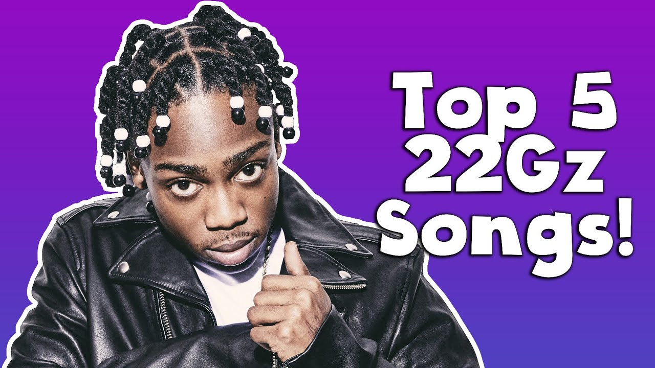 Top 5 22Gz Songs! - YouTube