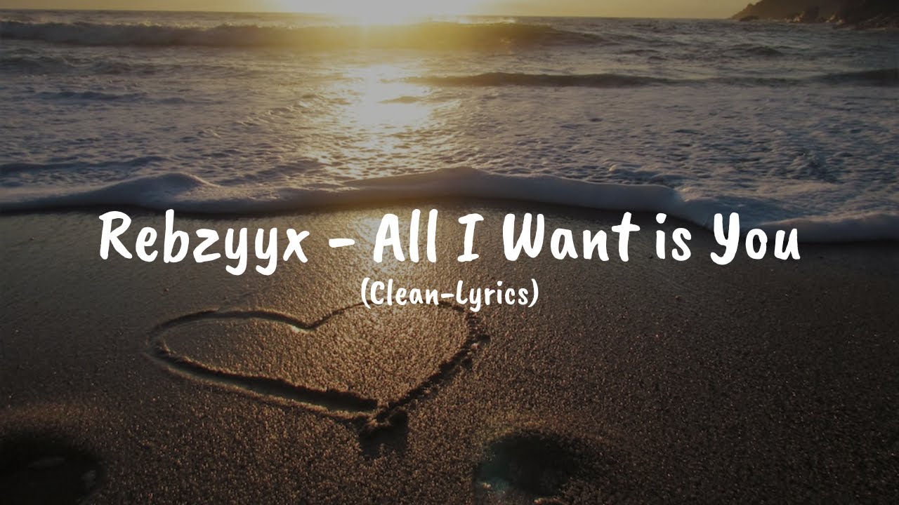 Rebzyyx - all i want is you (Clean-Lyrics) - YouTube