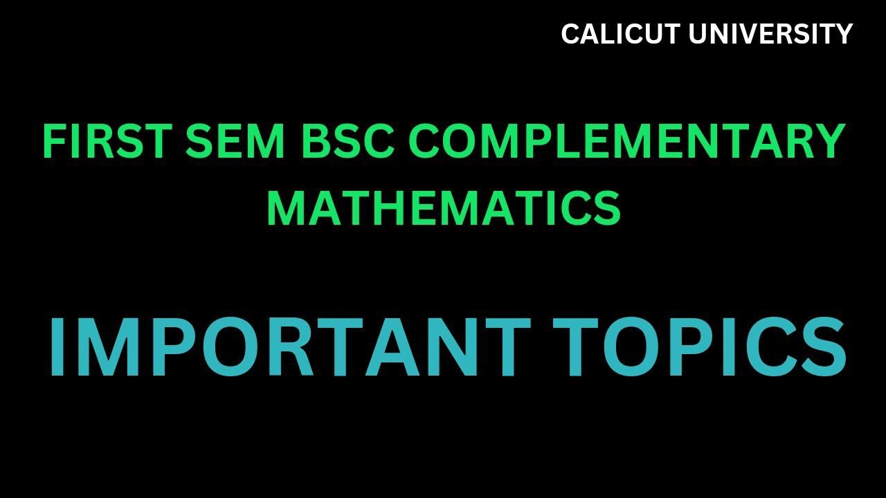FIRST SEM COMPLEMENTARY MATHS | IMPORTANT TOPICS | CALICUT UNIVERSITY - YouTube